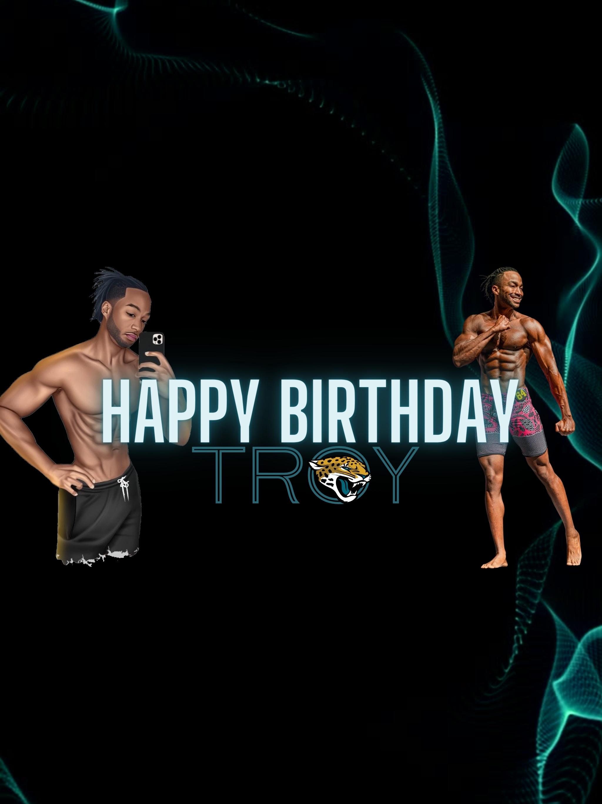 HAPPY BIRTHDAY TROY